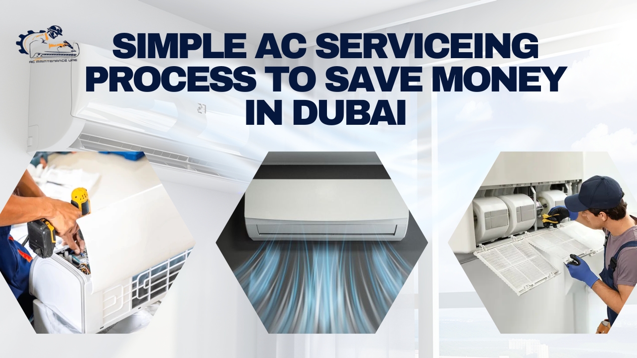 Simple Ac Serviceing Process to Save Money in Dubai