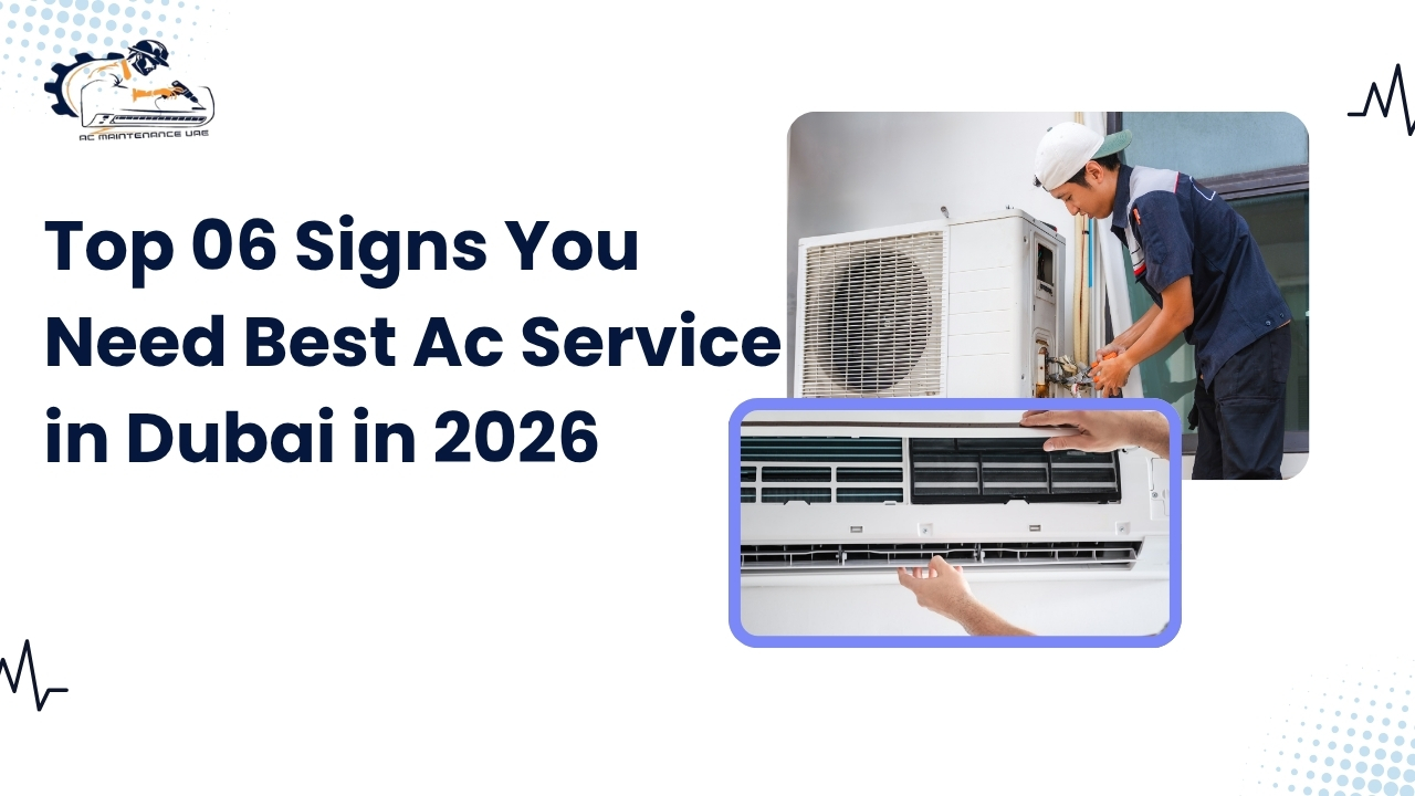 Top 06 Signs You Need Best Ac Service in Dubai in 2026
